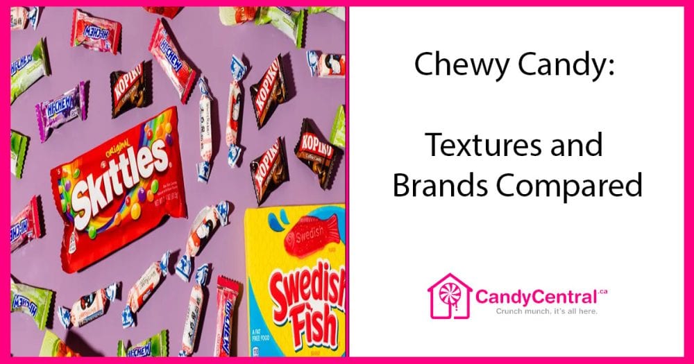 Chewy Candy: Textures and Brands Compared - Candy Central